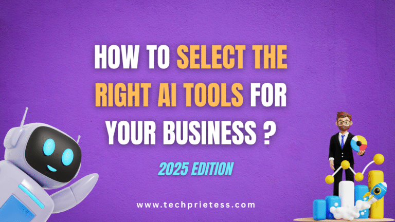 How to Select the Right AI Tools for Your Business - Tech Priestess